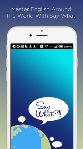 Simplify English Around the World with Say What, Now Available in the ...